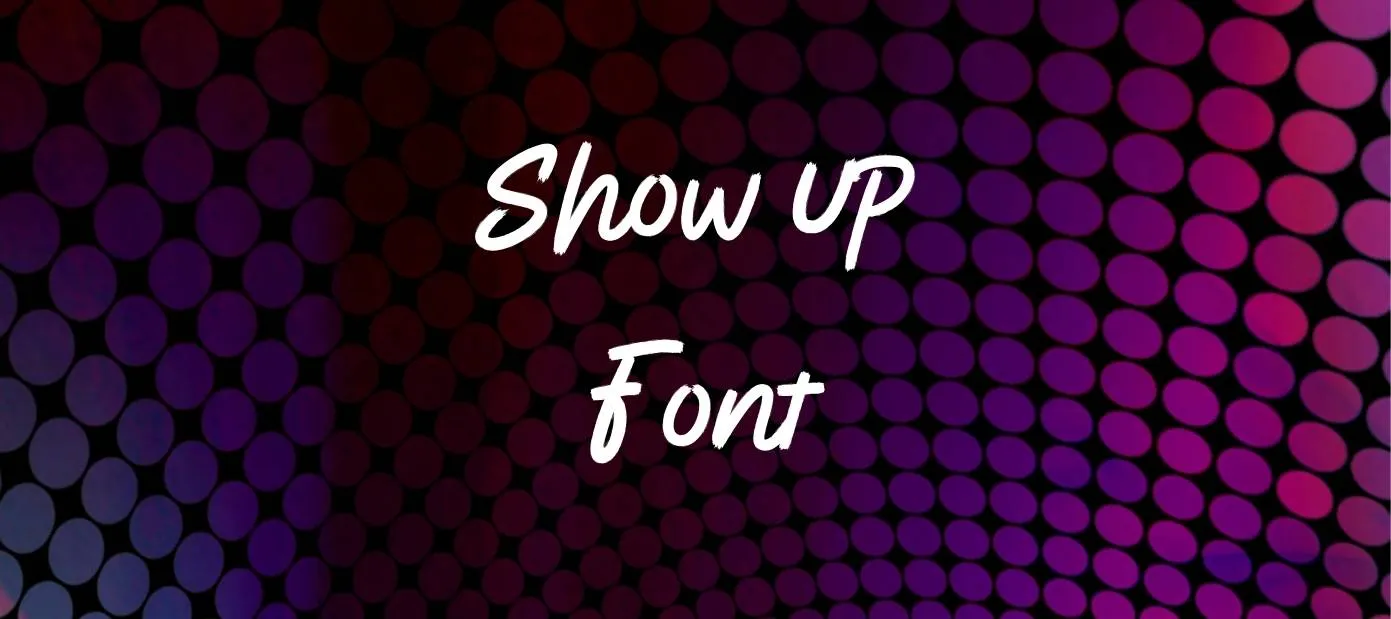Show Up Font Free Download