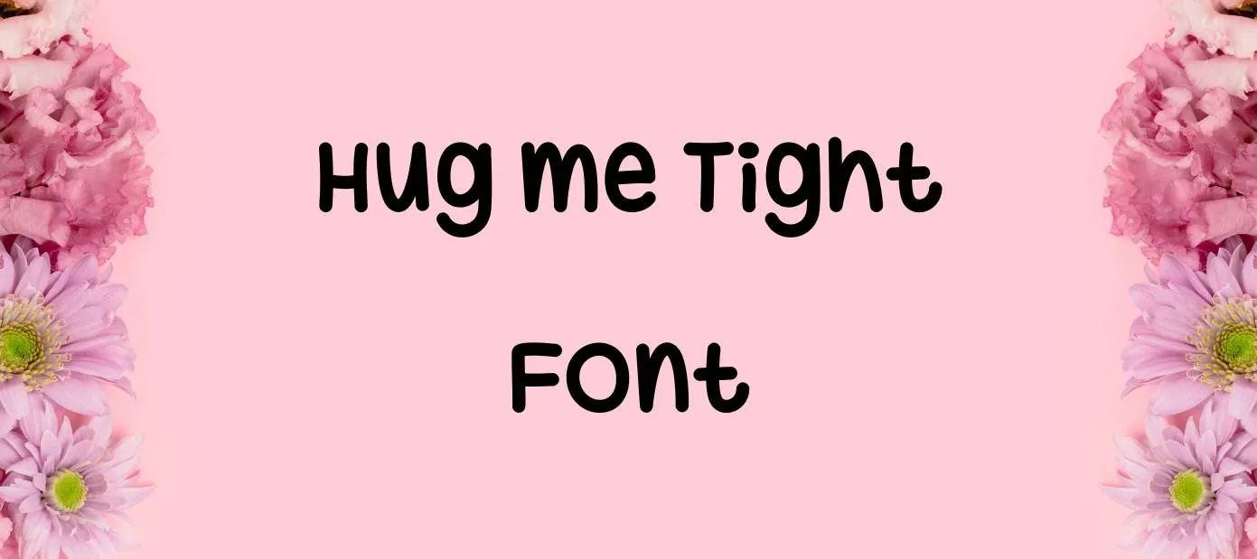 Hug me Tight Font Free Download